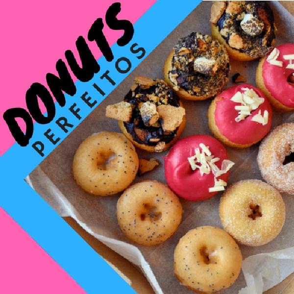 Donuts Perfeitos - Passo a passo