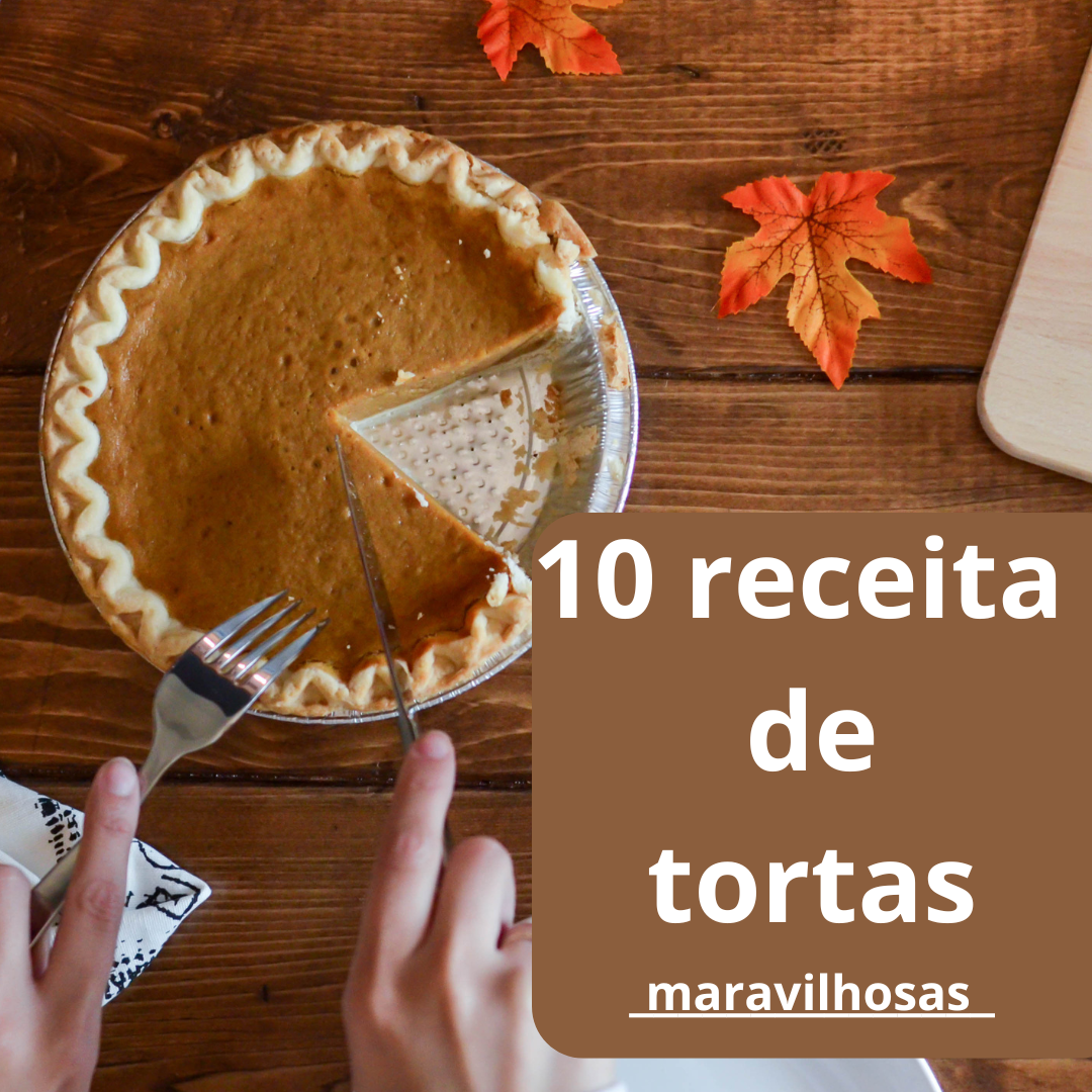 10 receitas de tortas maravilhosas