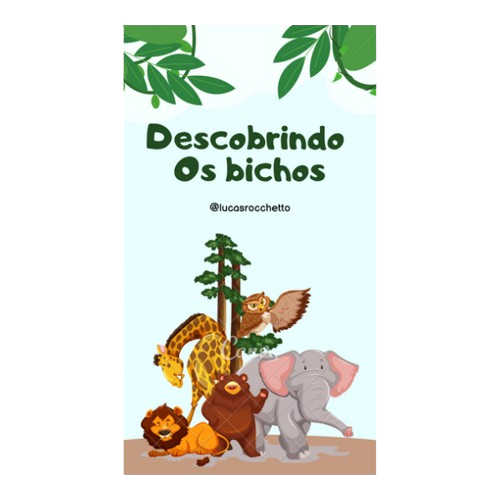 Descobrindo os Bichos - Lucas Rocchetto Coelho | Hotmart