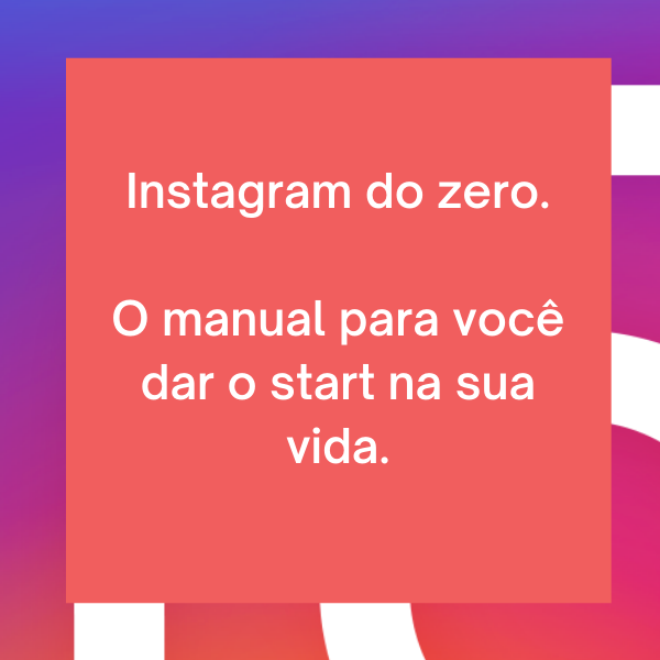 Comece o seu instagram do zero.