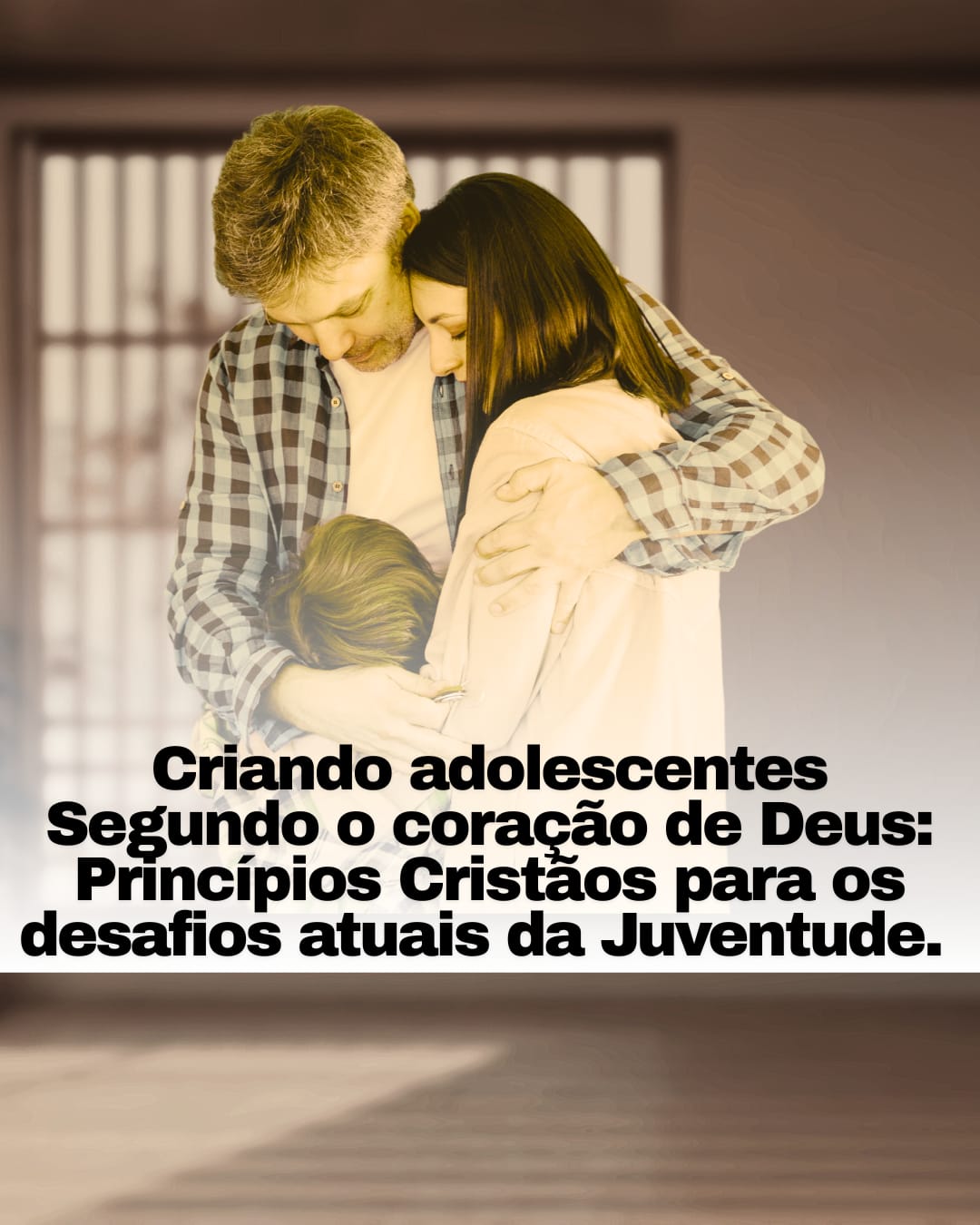“Criando Adolescentes Segundo o coração de Deus: Princípios Cristão...