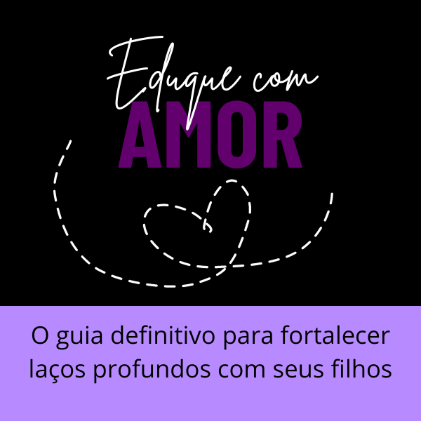 Eduque com amor - Renata Cristina Tutumi | Hotmart
