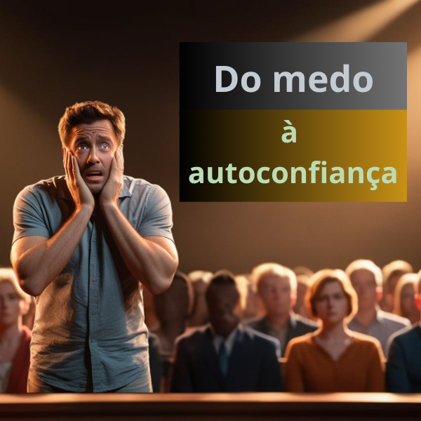 Do medo à autoconfiança: Supere o medo de falar em público - Wadson...