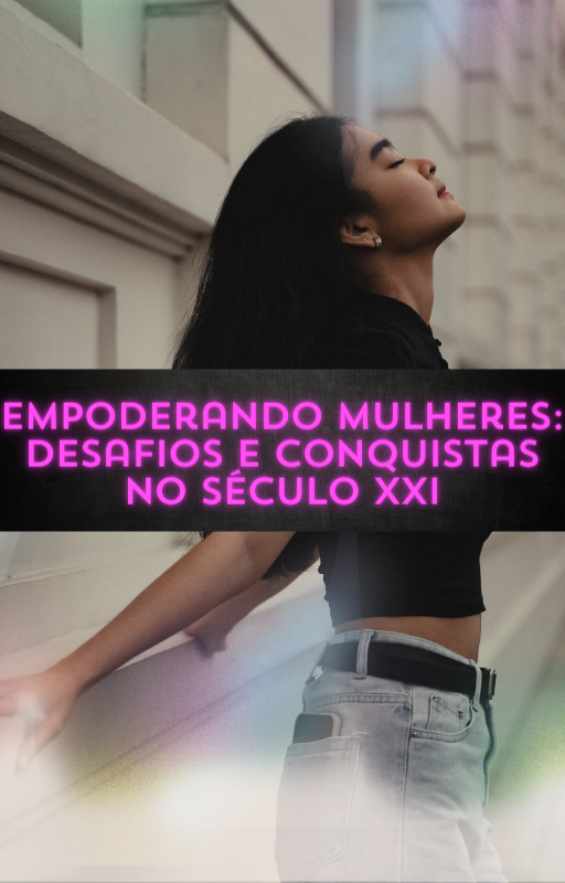 Empoderando Mulheres- Desafios e Conquistas no Século XXI - Rickey ...