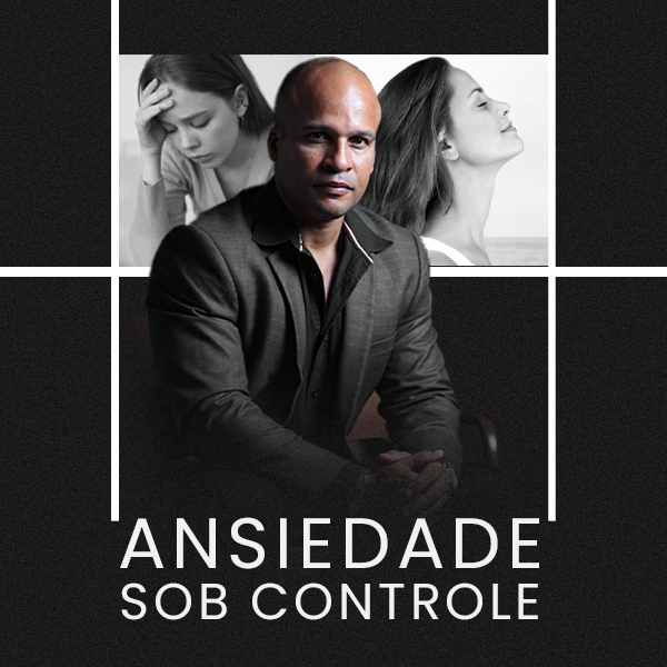 ANSIEDADE SOB CONTROLE