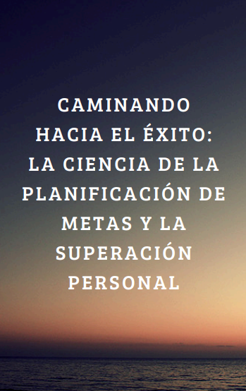 Caminando hacia el éxito: la ciencia de la planificación de metas y ...