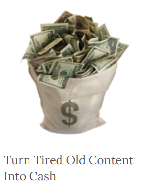 Turn Tired Old Content Into Cash