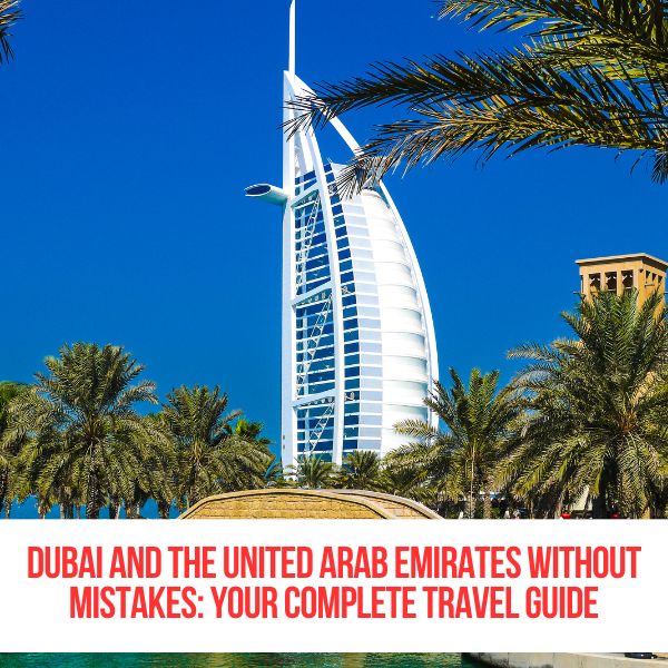 Dubai and the United Arab Emirates Without Mistakes: Your Complete ...