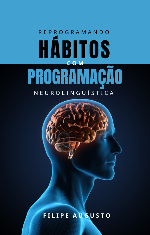 Reprogramando Hábitos com a PNL - Filipe Augusto Ferreira | Hotmart