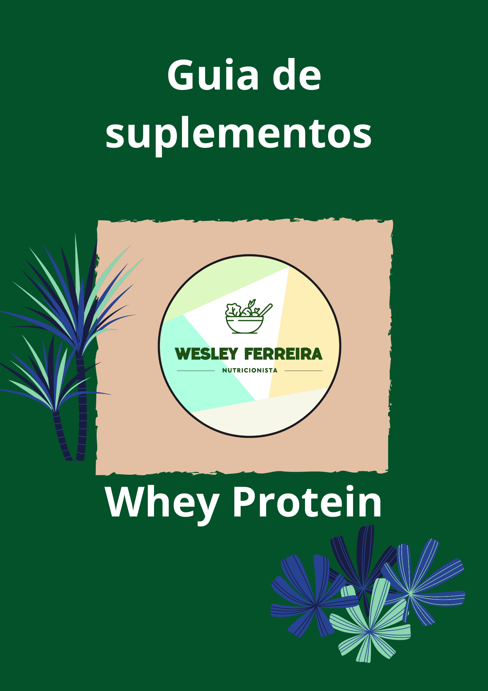 Guia de suplementos - Whey Protein - Wesley Silva Ferreira | Hotmart