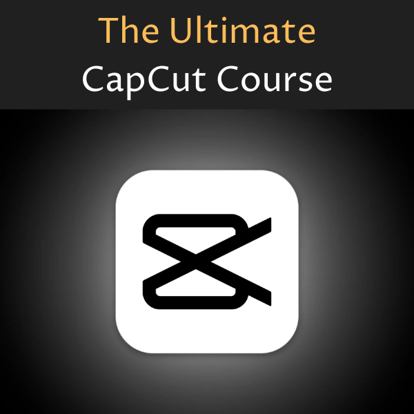 CapCut Full Course: The Complete Guide to Video Editing - Hichem Gu...
