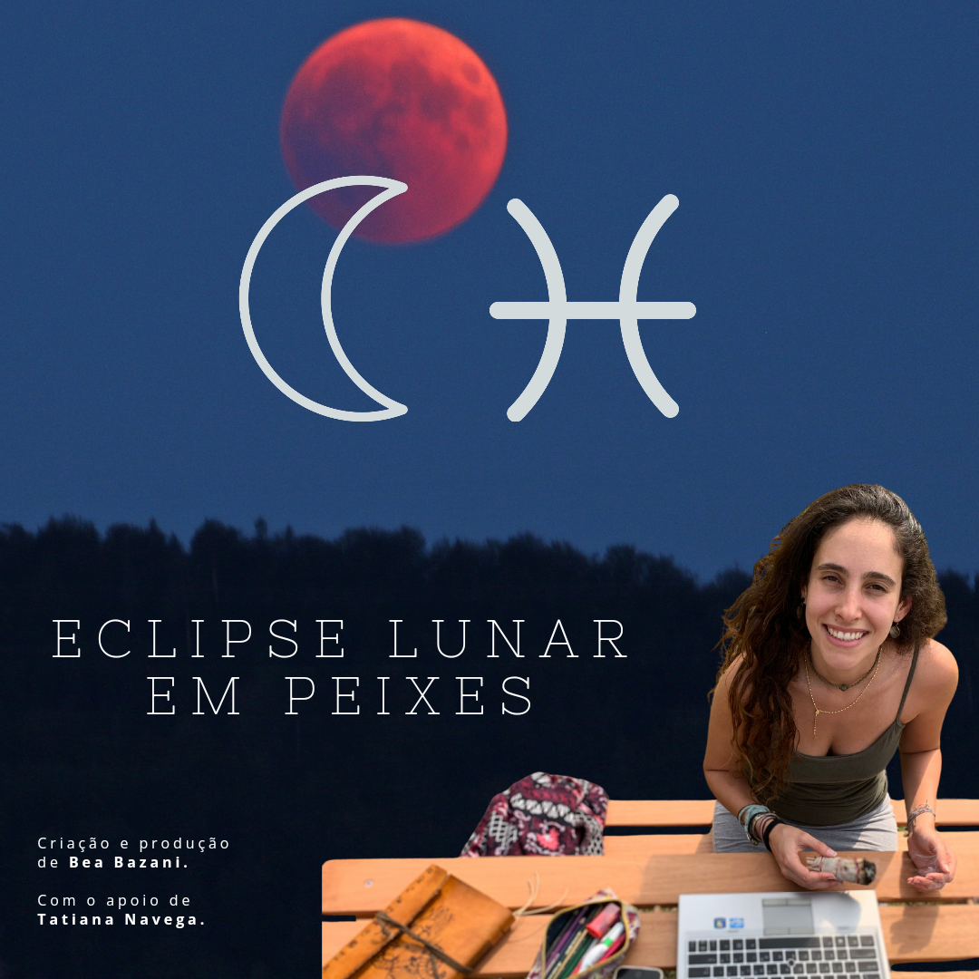 Eclipse Lunar em Peixes - Lua em Peixes - Beatriz Pauletti Bazani