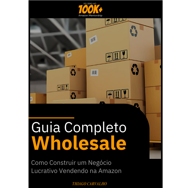 Guia completo Amazon Wholesale - Thiago Wholesale | Hotmart