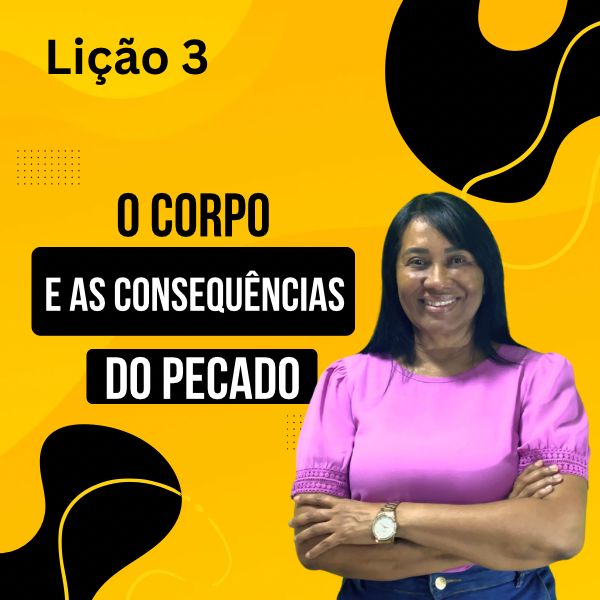 LiIÇÃO 3 - O CORPO ALÉM DO ÉDEN: Da Perfeição à Glorificação. (Ou A...