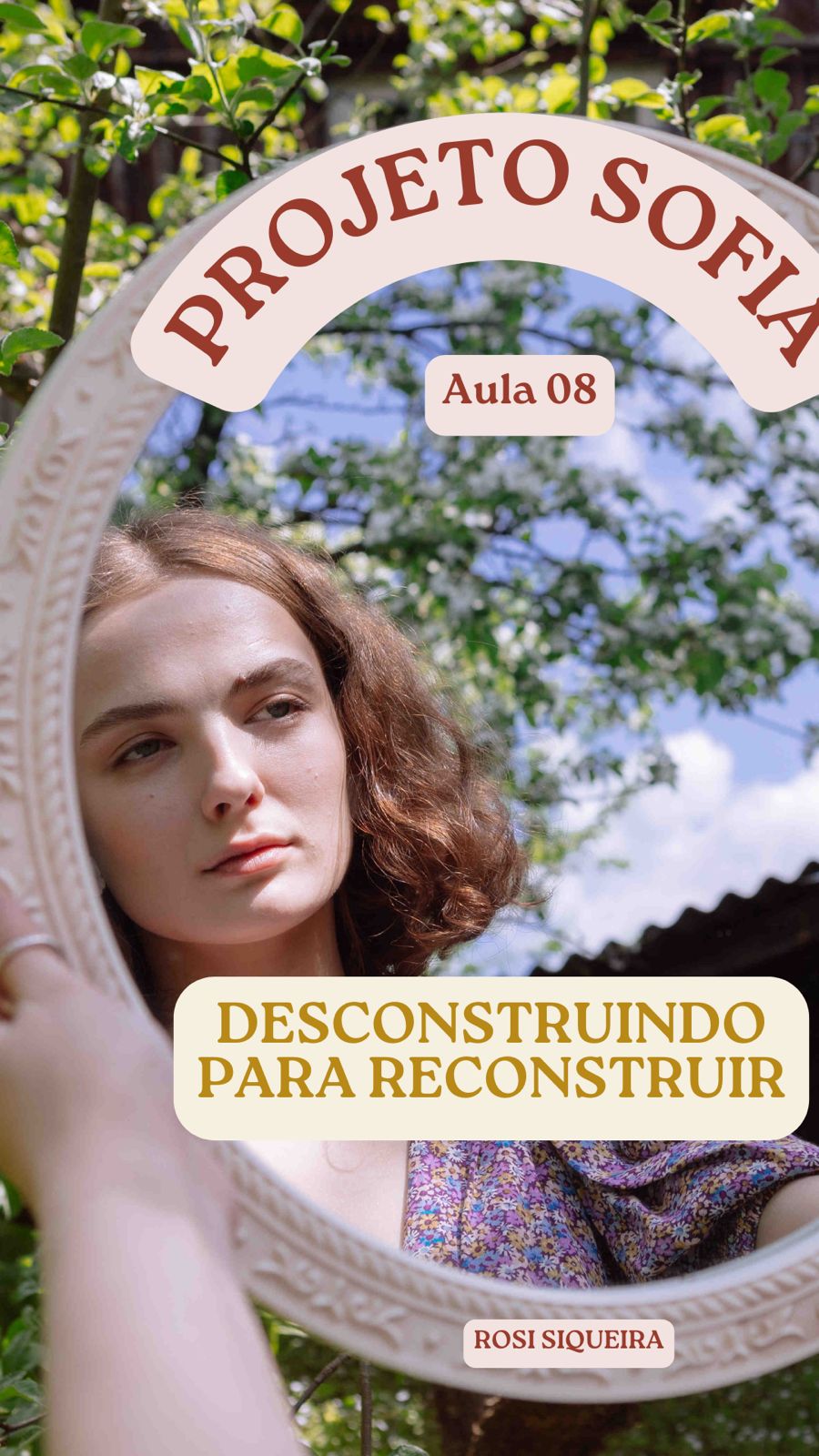 AULA 08- DESCONSTRUINDO PARA RECONSTRUIR - Rosi Siqueira | Hotmart