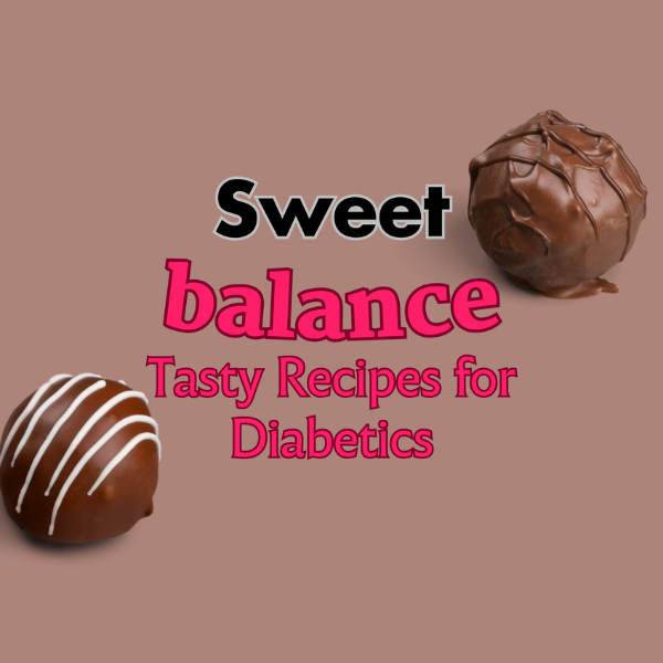 Sweet Balance Tasty Recipes for Diabetics