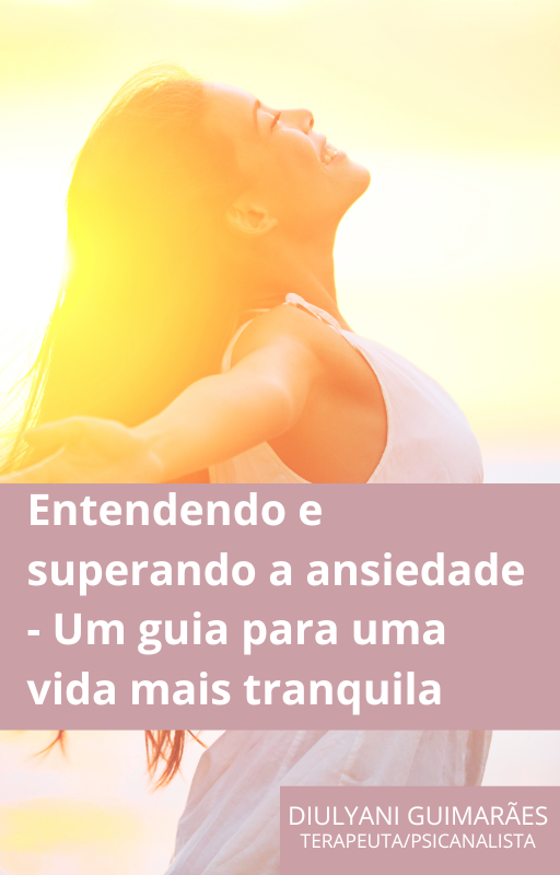 Entendendo e superando a ansiedade - Um guia para uma vida mais tranquila