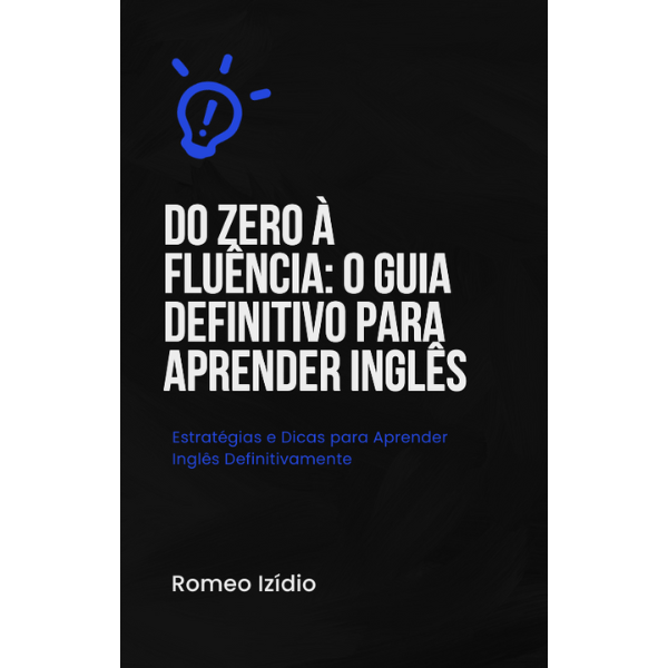 Do Zero à Fluência: O Guia Definitivo para Aprender Inglês - Franci...