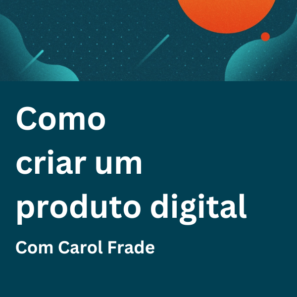 Como criar um produto digital - mvp - Carolina Frade | Hotmart