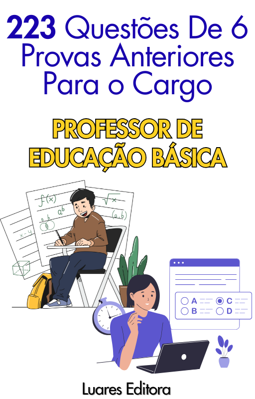 223 Questões de 6 Provas Anteriores para o Cargo Professor de Educa...