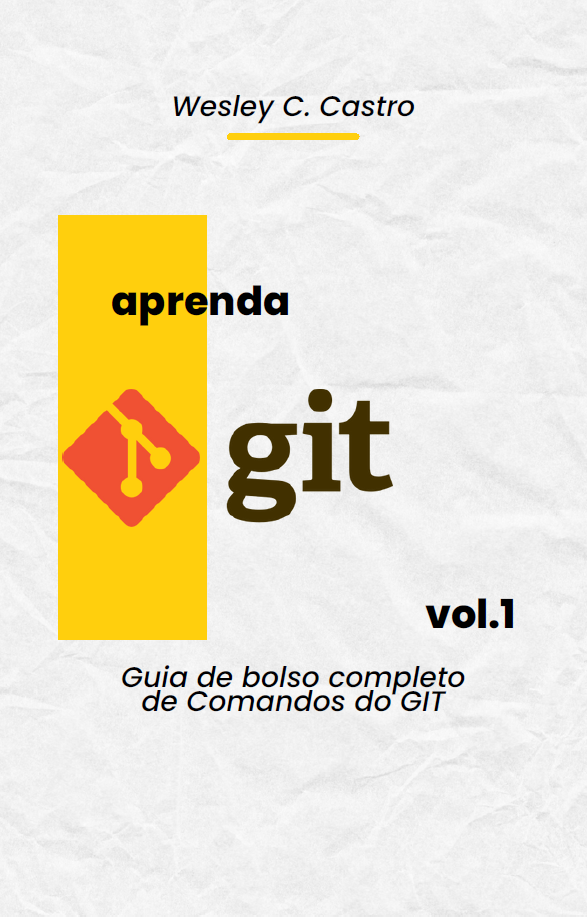 Aprenda Git - Guia de bolso completo de Comandos do GIT - Wesley Ca...