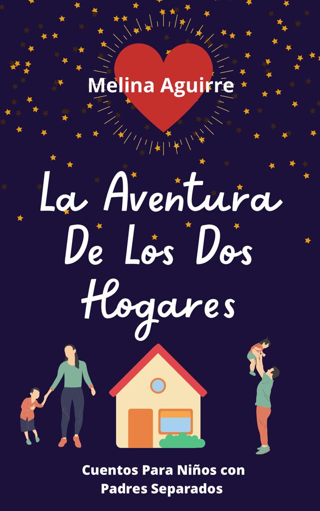 La Aventura De Los Dos Hogares: Cuentos Para Niños Con Padres Separ...