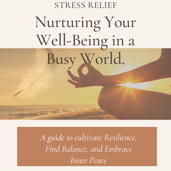STRESS RELIEF - Nurturing Your Well-Being in a Busy World.