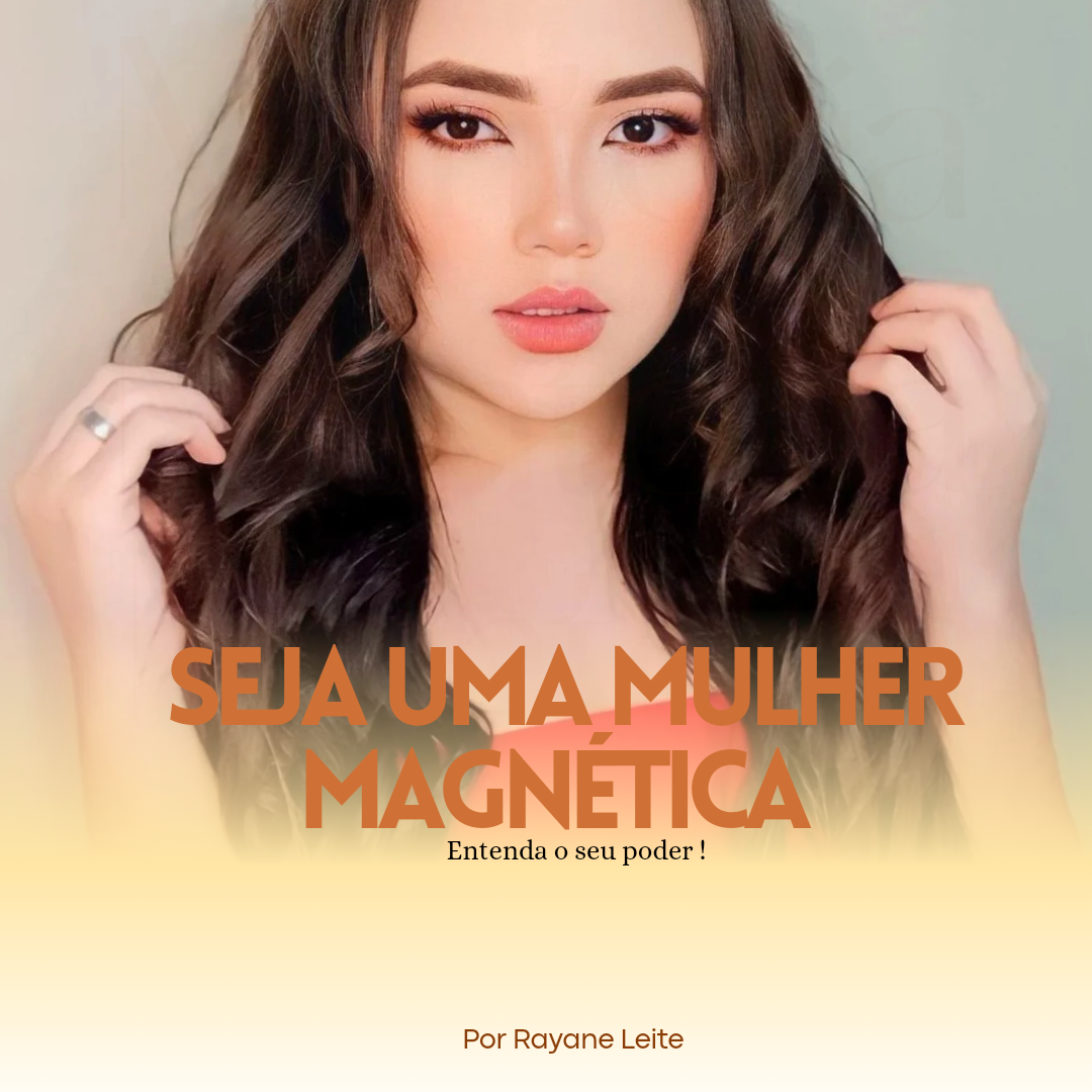 Seja Uma Mulher Magnética - Rayane leite | Hotmart