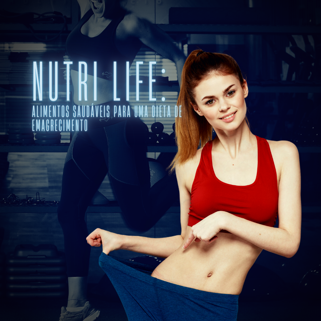 Nutri Life: Alimentos Saudáveis para uma Dieta de Emagrecimento.