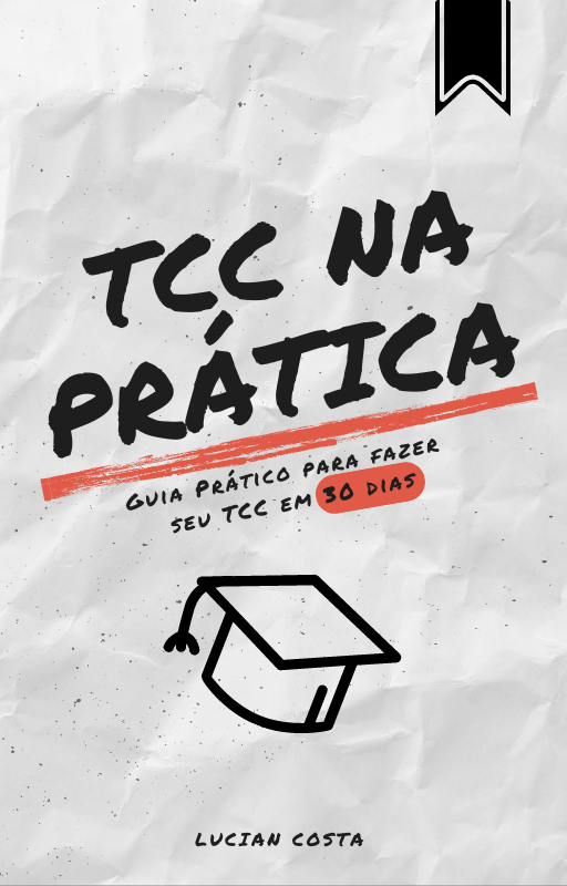 TCC na prática: Guia prático para fazer seu TCC em 30 dias - Lucian...