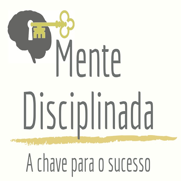 Mente Disciplinada: a chave para o sucesso