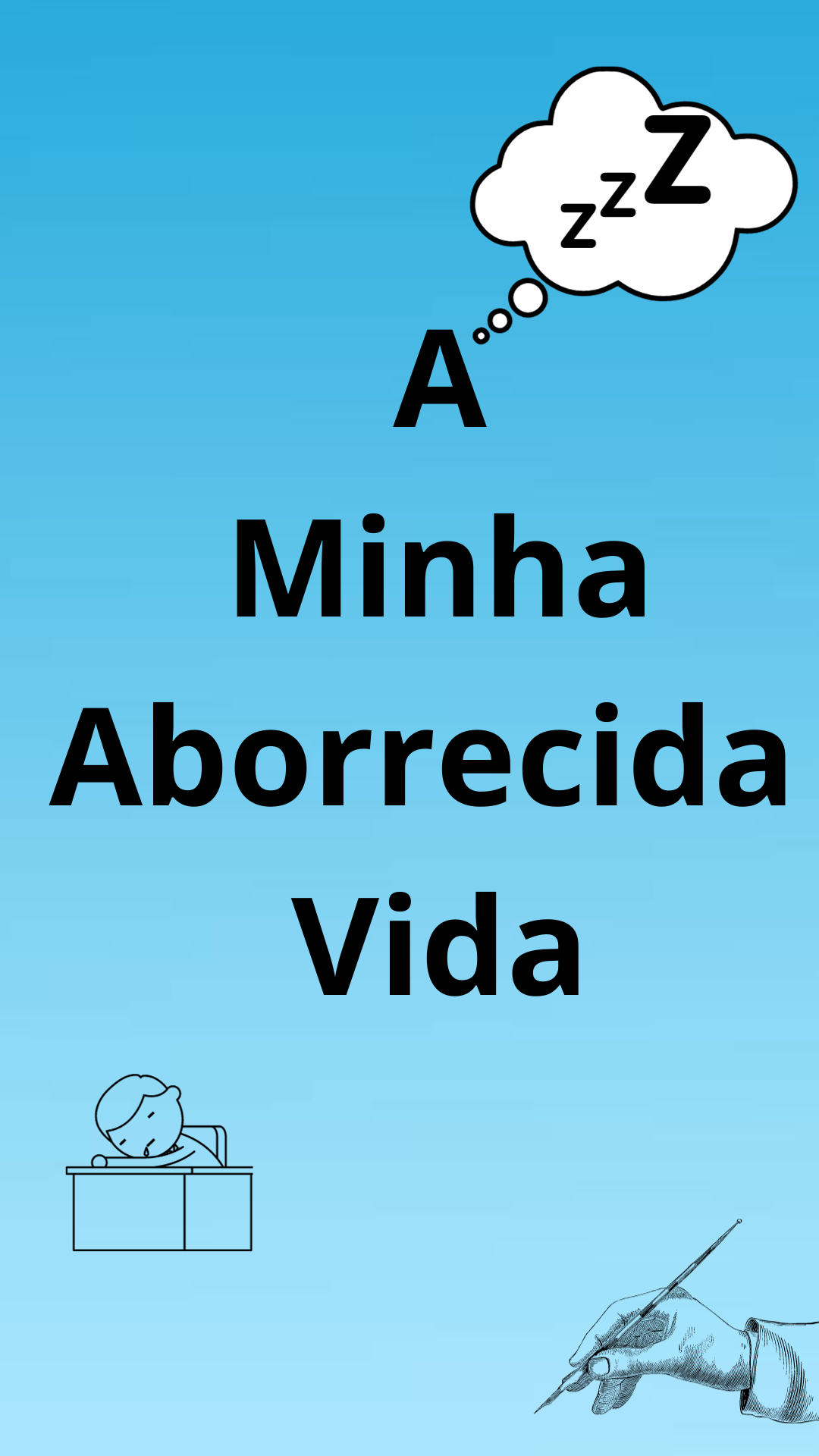 A minha aborrecida Vida Capitulo 1 - Carolina Sequeira | Hotmart