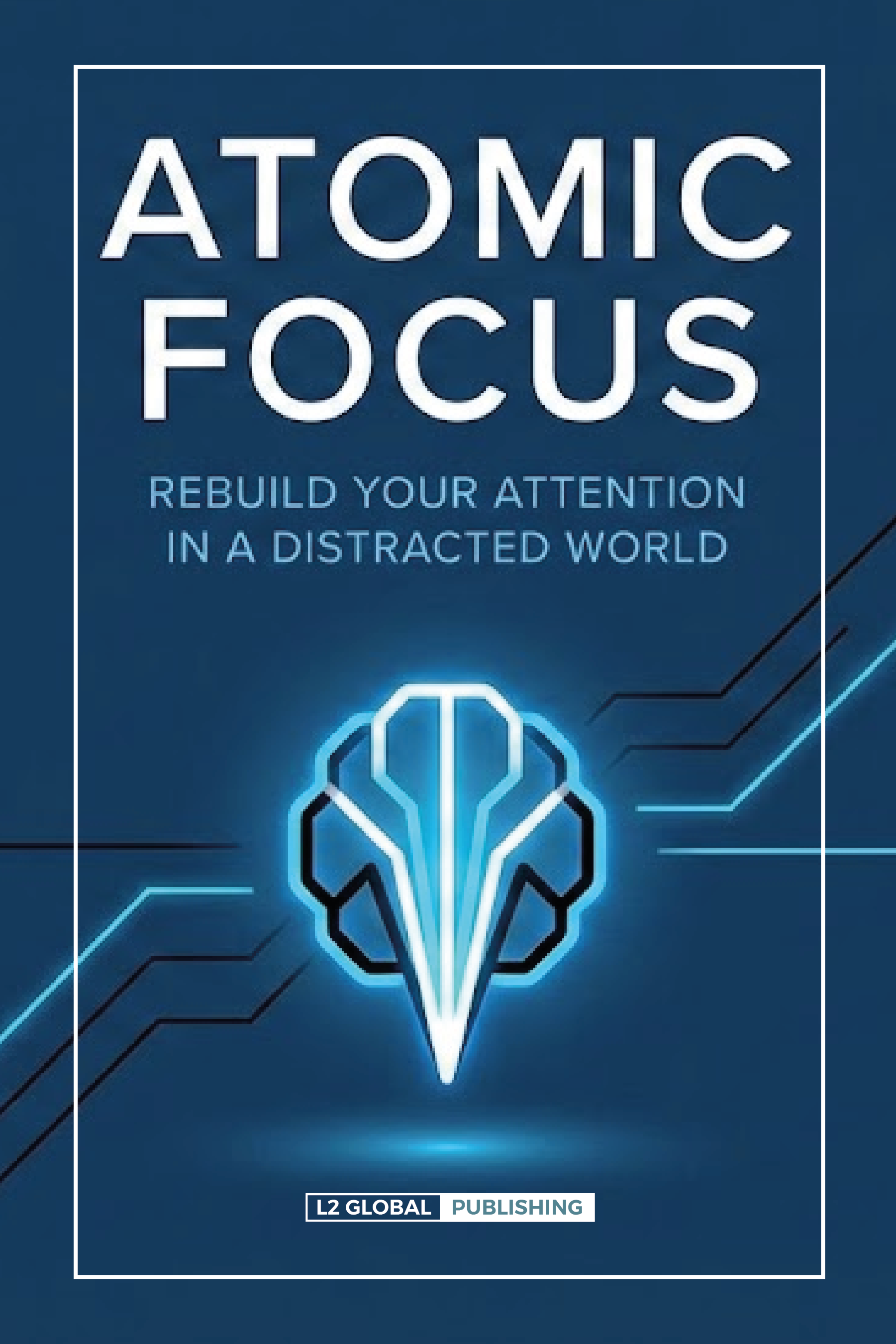 Atomic Focus Rebuild Your Attention in a Distracted World | Hotmart