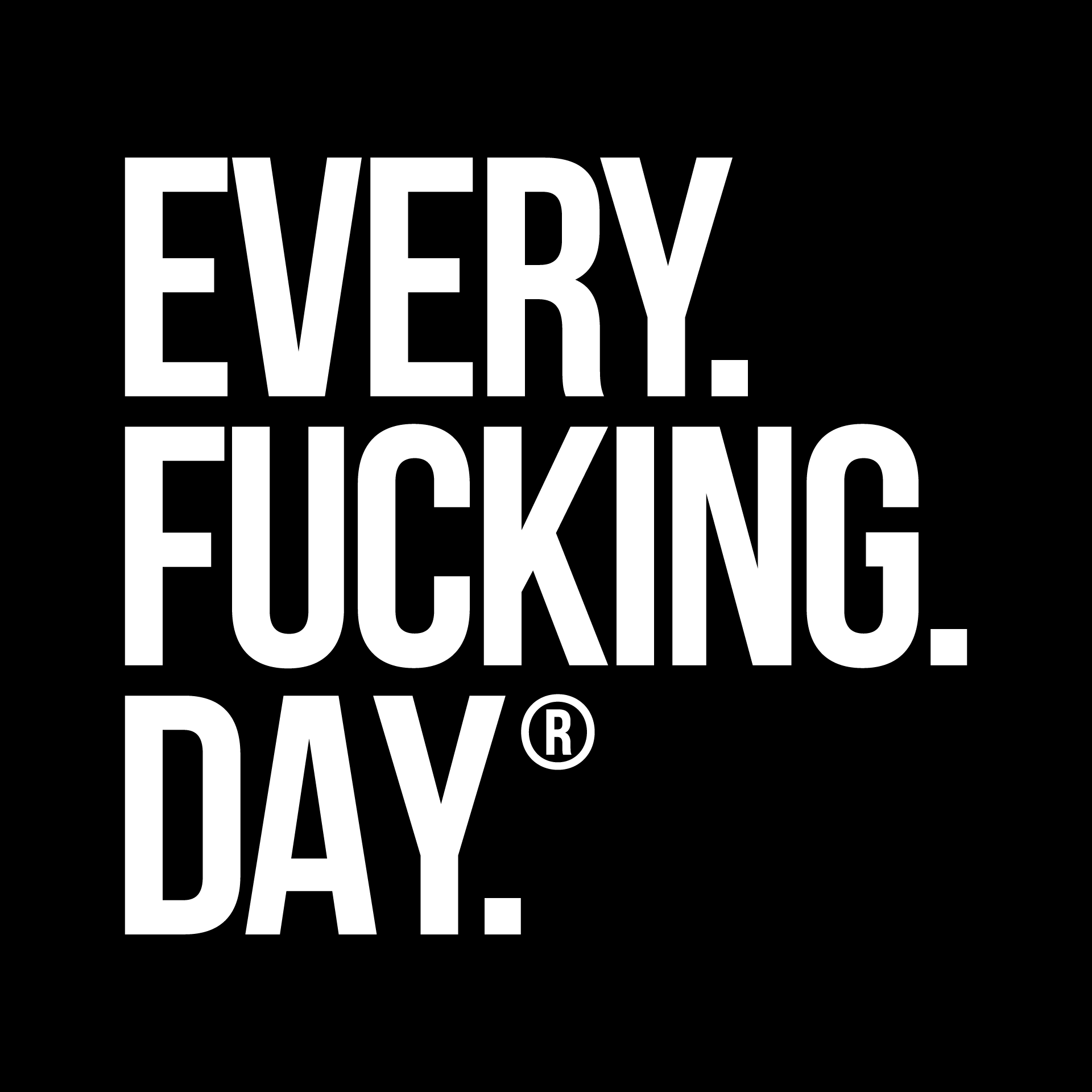 every-fucking-day