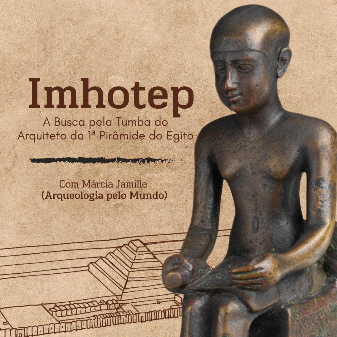 Imhotep: A busca pela tumba do arquiteto da primeira pirâmide do Eg...
