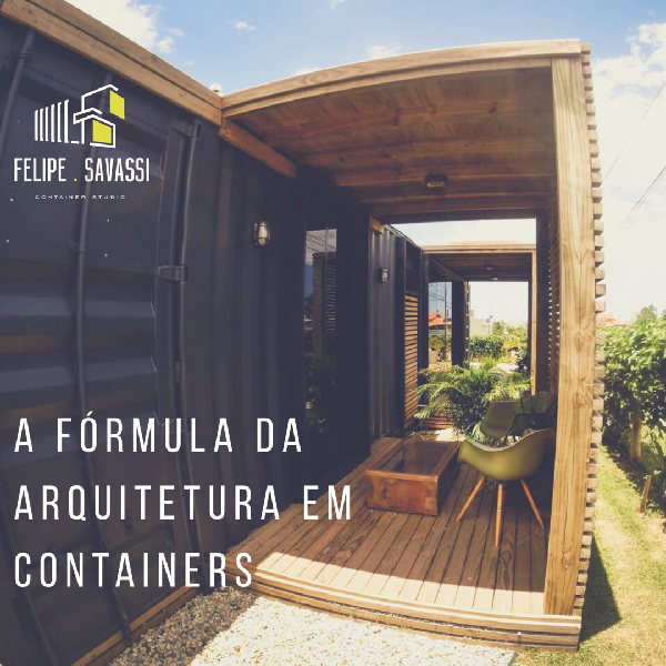 A FÓRMULA DA ARQUITETURA EM CONTAINERS - Felipe Savassi Modular St...