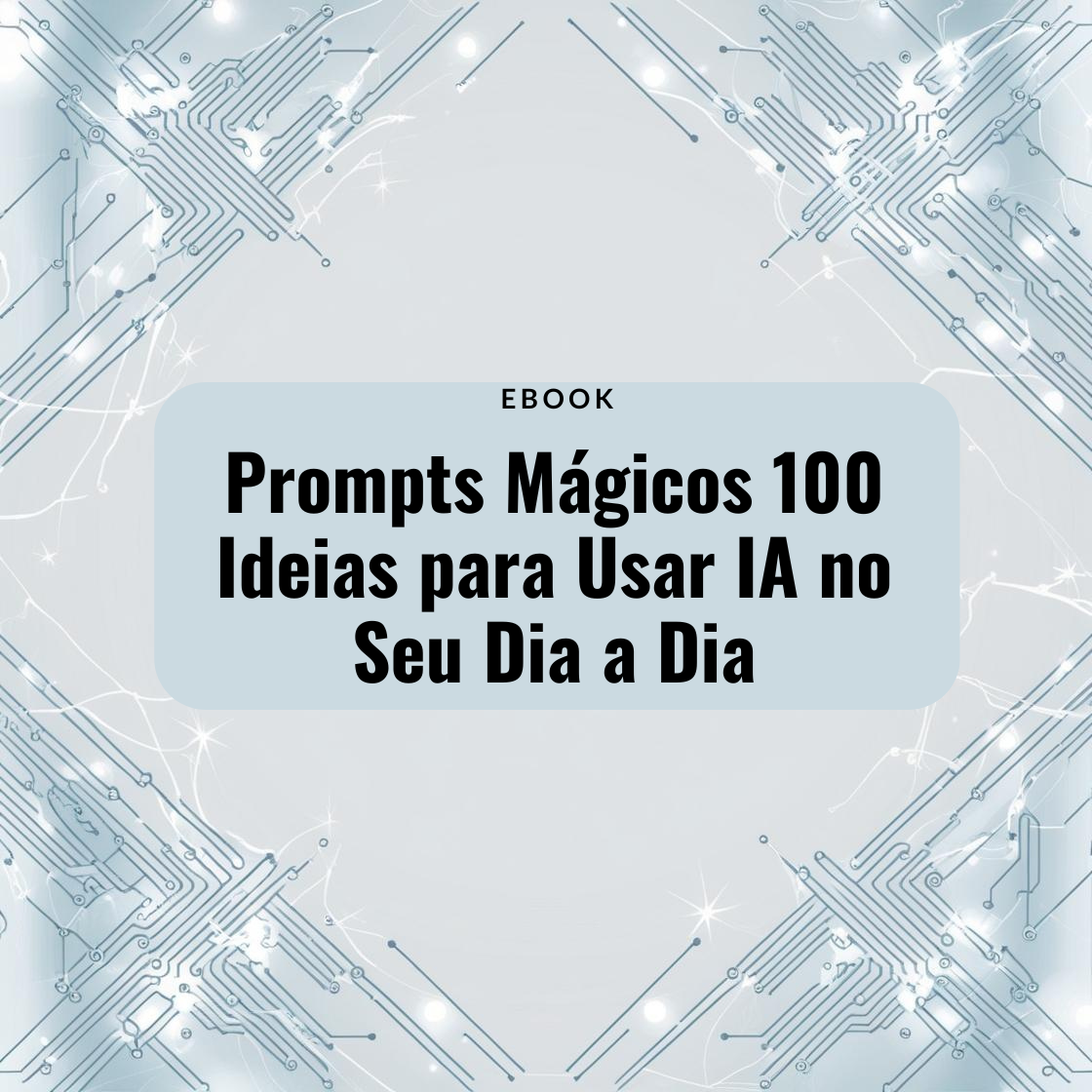 Prompts Mágicos 100 Ideias para Usar IA no Seu Dia a Dia - Yara d...