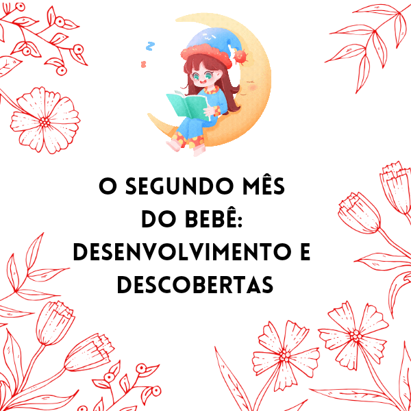 O Segundo Mês do Bebê: Desenvolvimento e Descobertas. - Tatiane Per...