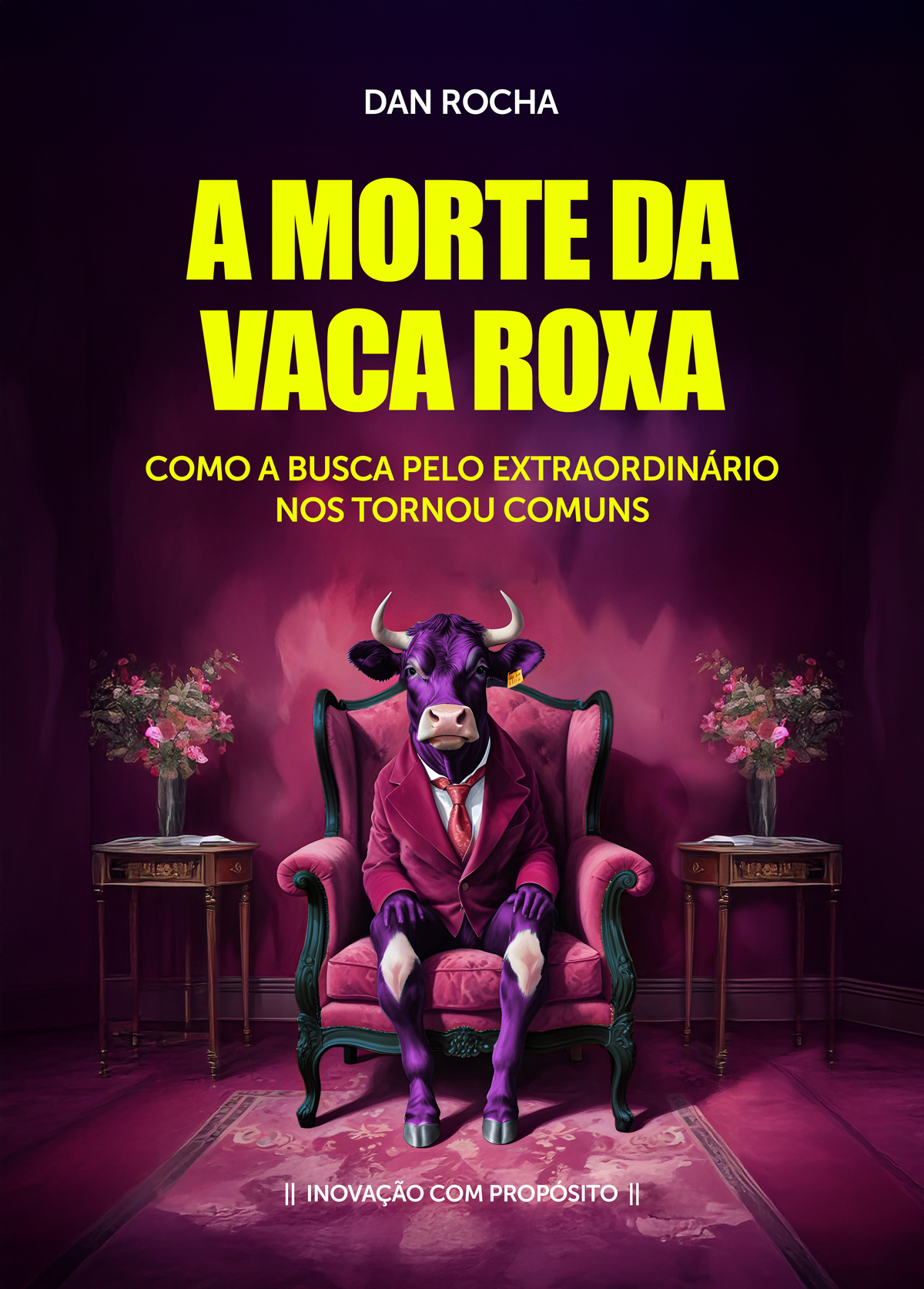 A MORTE DA VACA ROXA - Como a busca pelo extraordinário nos tornou ...