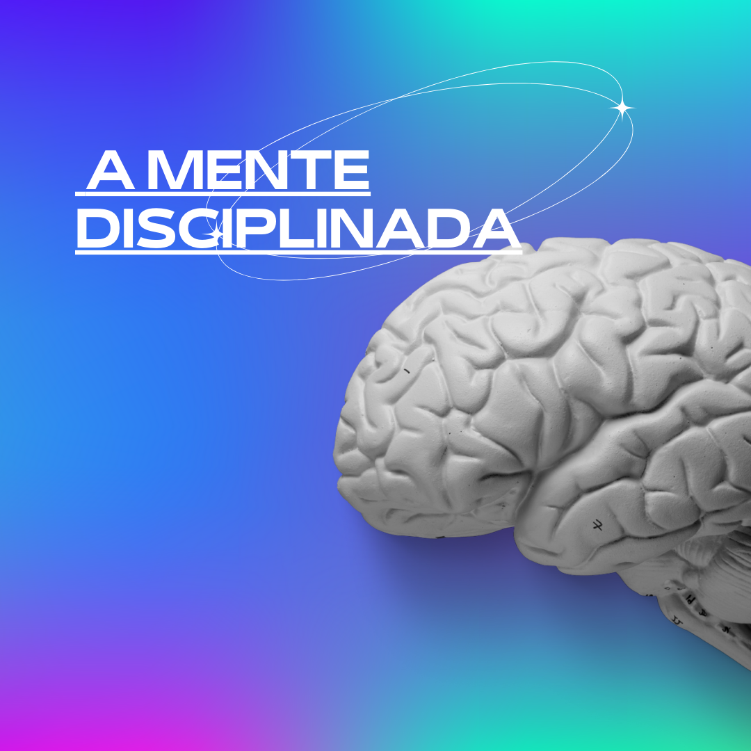A Mente Disciplinada - Cássia Helena Arena Rodrigues | Hotmart