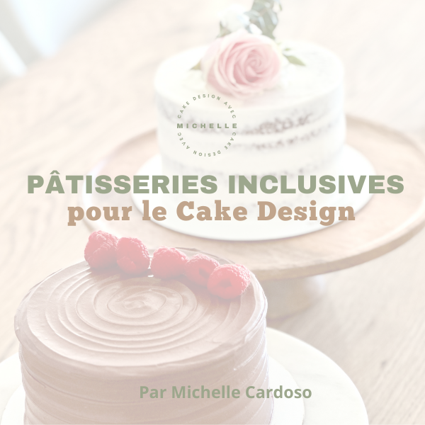 Pâtisseries Inclusives pour le Cake Design - Michelle Cardoso | H...