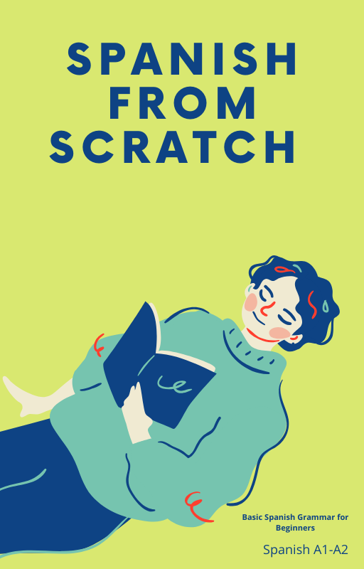 Spanish from Scratch: The Ultimate Bilingual Guide for Total Beginn...