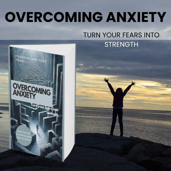 Overcoming Anxiety: Turn Your Fears Into Strength