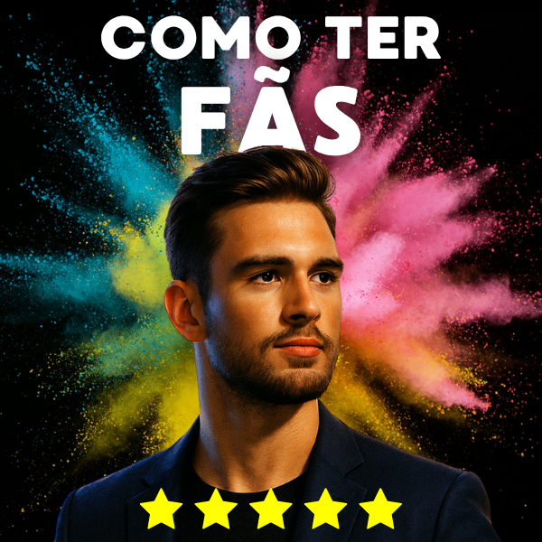 Como Ter Fãs: O Guia para Ser Admirado, Seguido, Defendido com Paix...