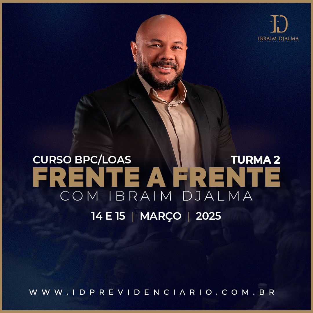 FRENTE A FRENTE com Ibraim Djalma - Curso presencial de BPC/LOAS