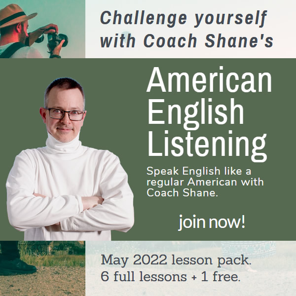 Coach Shane's American English Listening - May 2022