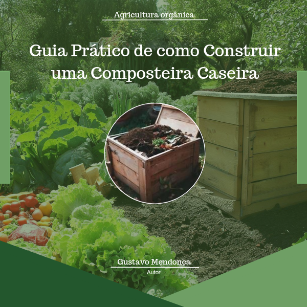 Guia Prático de como Construir uma Composteira Caseira - Gustavo