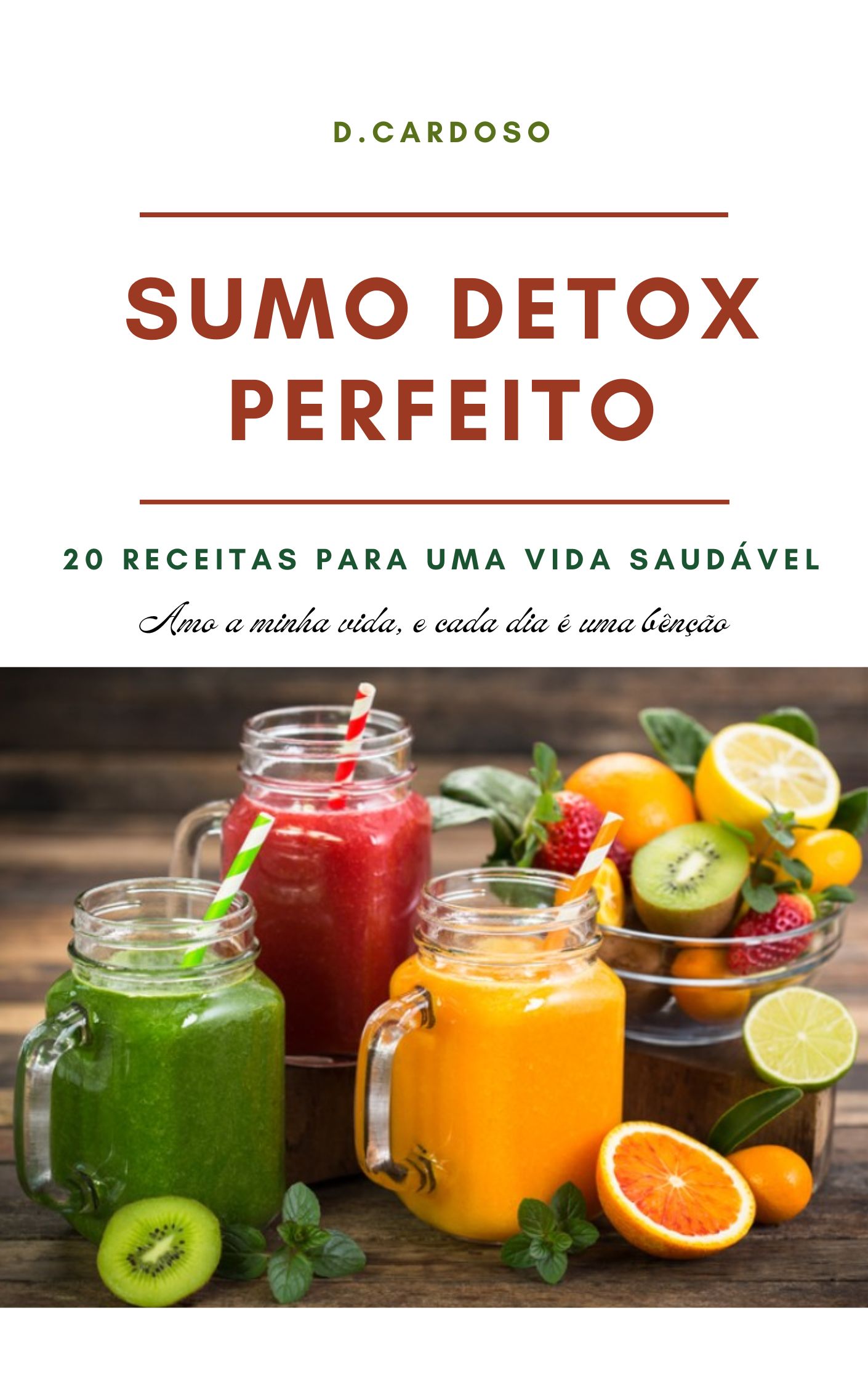 Sumo Detox Perfeito - 20 receitas para uma vida saudável - Deza Ca...