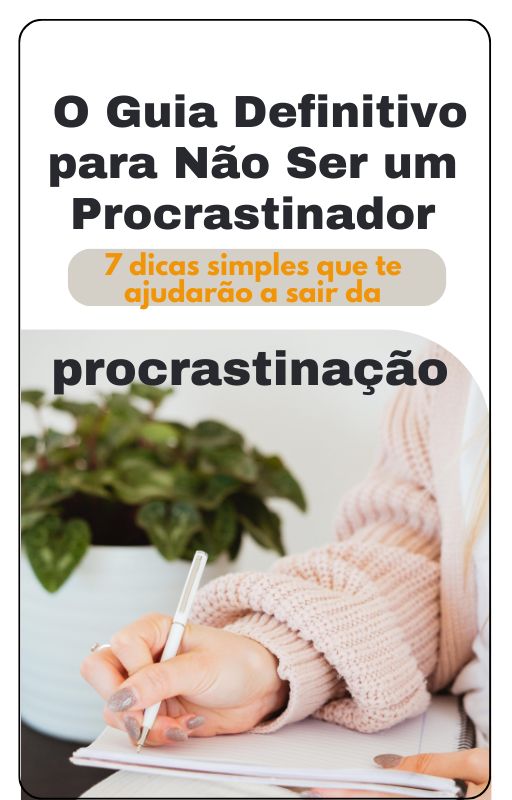 O Guia Definitivo para Não Ser um Procrastinador