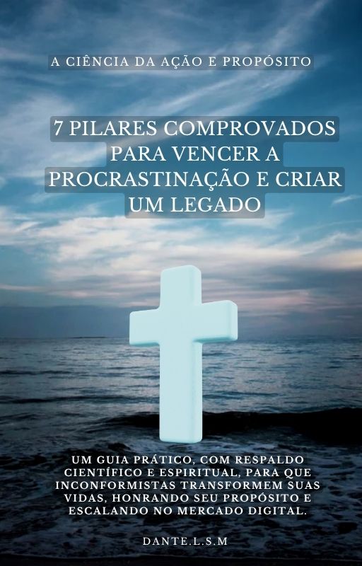 7 Pilares Comprovados para Vencer a Procrastinação e Criar um Legad...